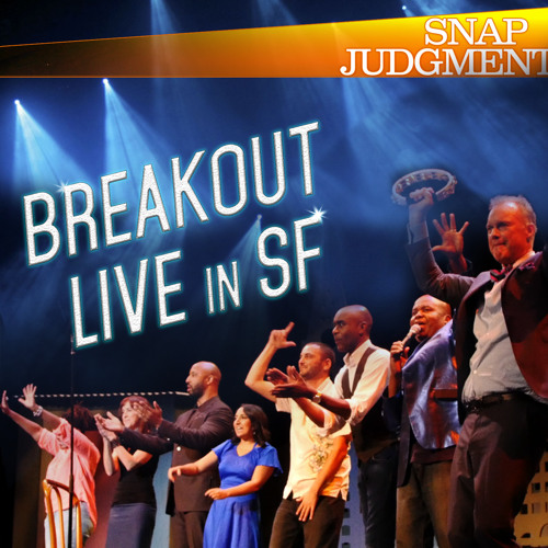 Stream Snap Judgment | Listen to "The Breakout Special" Snap Judgment LIVE! playlist online for ...