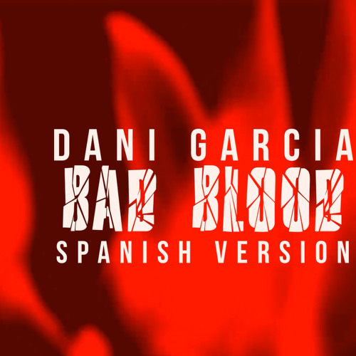 Stream Taylor swift - Bad Blood (spanish version)- Dani Garcia Cover ...