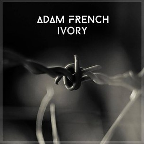 Stream Adam French - Ivory (OFFICIAL AUDIO + FREE DOWNLOAD) by Original ...