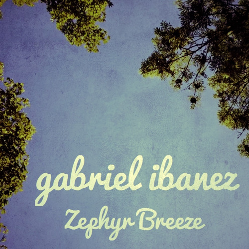 Stream Gabriel Ibanez - Zephyr Breeze by gabriel ibanez | Listen online ...