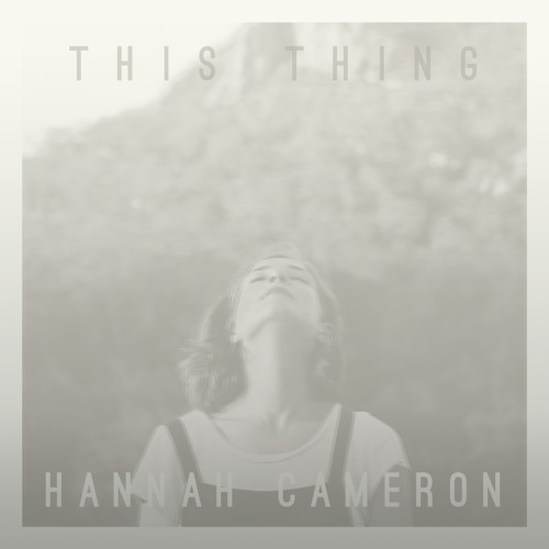 Stream This Thing by Hannah Cameron | Listen online for free on SoundCloud