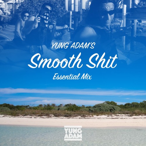 LOBSTER 4 DESSERT: YUNG ADAM'S SMOOTH SHIT ESSENTIAL MIX by YUNG ADAM ...