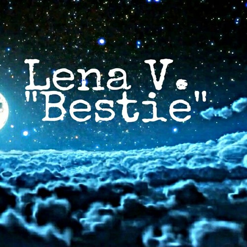 Stream Lena V. "My Bestie" (Real Version) by Zuri Jones | Listen online ...