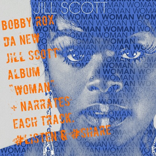Stream Bobby Rox the new Jill Scott "Woman" Release and Narrates Each ...