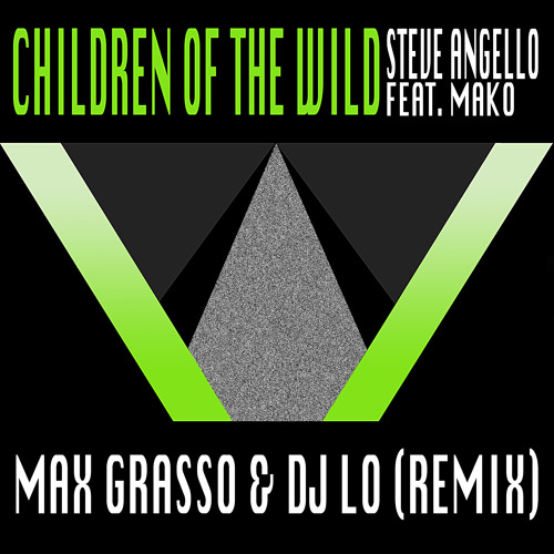 Stream Steve Angello feat. Mako – Children Of The Wild (Max Grasso & DJ ...