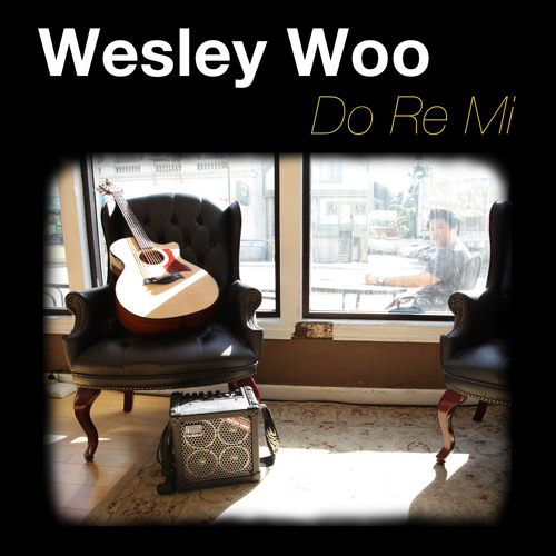 Stream Wesley Woo | Listen to Do Re Mi - An Album by Wesley Woo ...