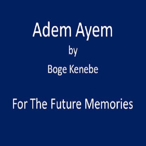 Stream 11. Adem Ayem - Boge Kenebe by Kenebe Bali | Listen online for ...