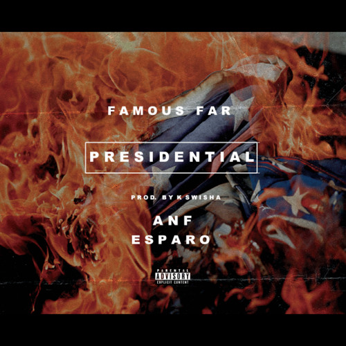 Stream Presidential ft. ANF & Esparo (prod. by K Swisha) by Famous Far ...