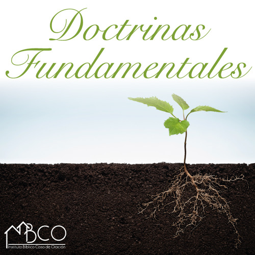 Stream casadeoracionmexico | Listen to IBCO Básico Doctrinas Fundamentales 1 - Sergio Dueñas ...