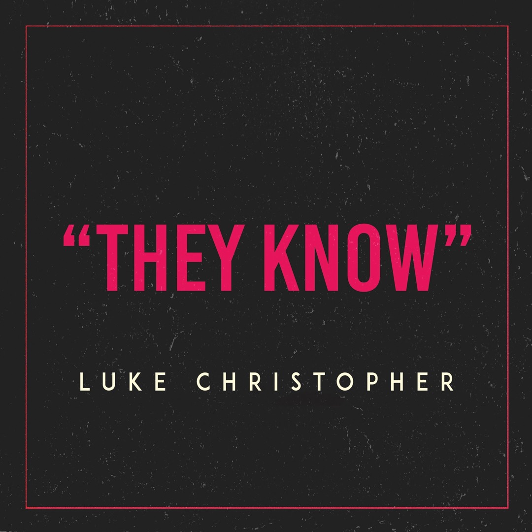 Stream Luke Christopher - They Know by Luke Christopher | Listen online ...