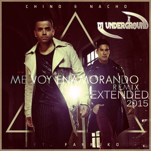 Stream Chino & Nacho Ft. Farruko - Me Voy Enamorando (DJ Underground ...