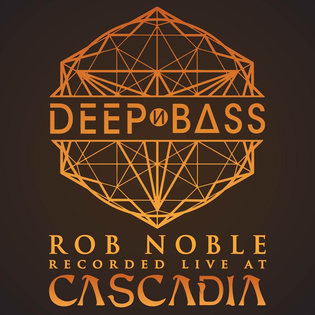 Stream Rob Noble - Live @ Cascadia Festival 2015 (11:20-12:30am) by DEEP N BASS | Listen online ...