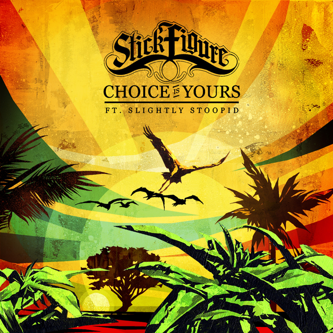 Stream Choice is Yours (feat. Slightly Stoopid) by Stick Figure ...