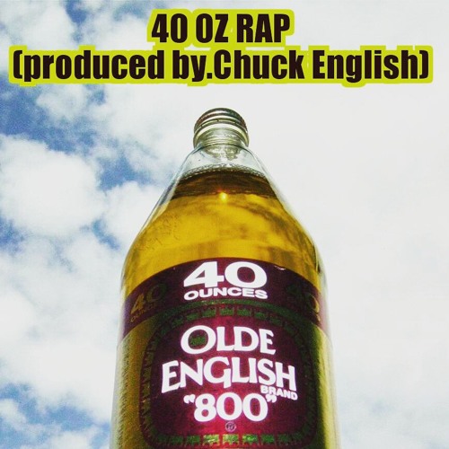 Stream 40 OZ Rap (produced by.Chuck English)(FREE DOWNLOAD) by Pee.Tzu ...
