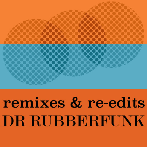 Stream Rubberfunk | Listen to Dr Rubberfunk Remixes & Re-edits playlist ...