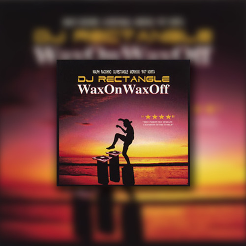 Wax On Wax Off (Intro) by DJ Rectangle | Free Listening on SoundCloud