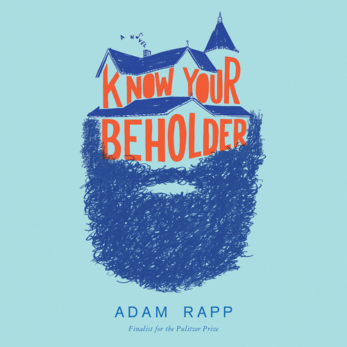 Listen to playlists featuring Know Your Beholder by Adam Rapp, Read by ...