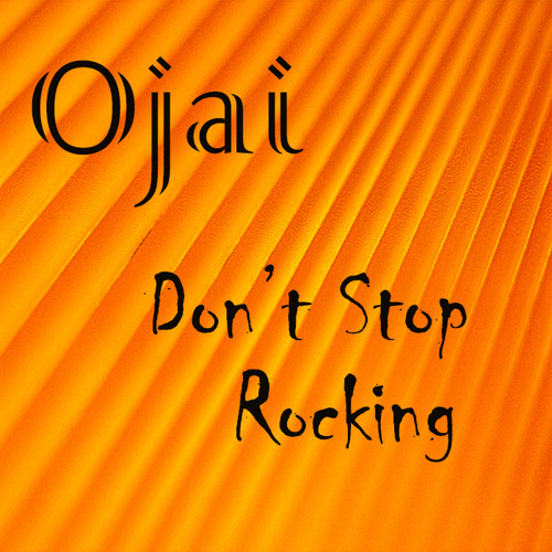 Stream Ojai - Don't Stop Rocking (Original Version) by Sound Explosion ...