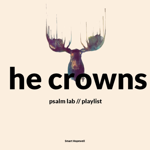 Stream He Crowns by Psalm Lab | Listen online for free on SoundCloud