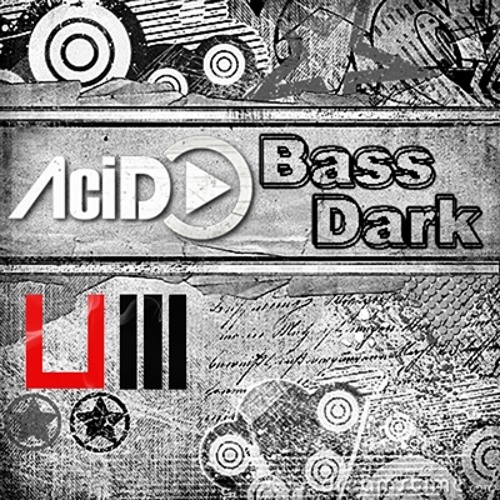 Stream AciD - Bass Dark ( Original Mix ) Preview Release 18.08.15 Ulll ...