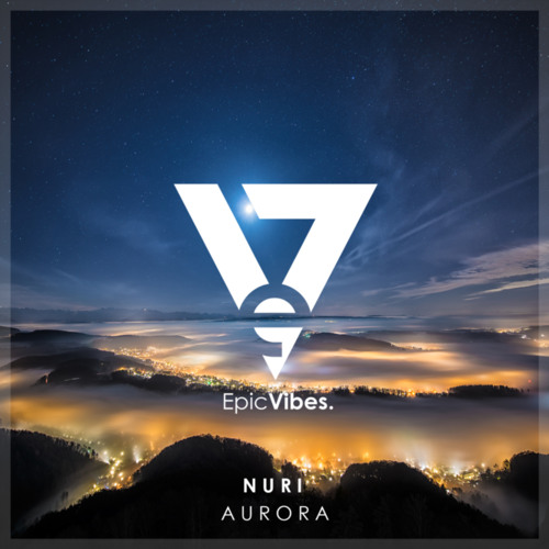 Stream NURI - Aurora [Epic Vibes Release] by Epic Vibes | Listen online ...