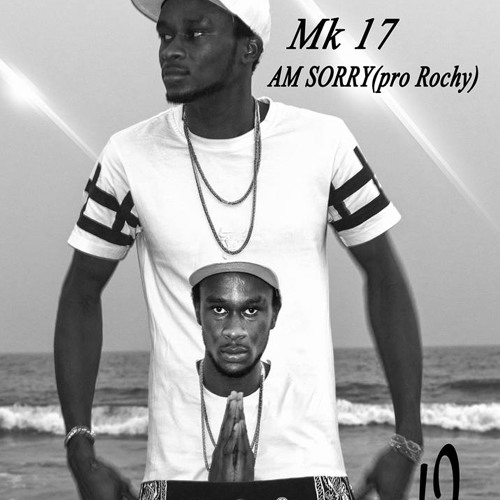Stream MK 17 Am Sorry (Prod. By Rochy) by MK 17 | Listen online for ...