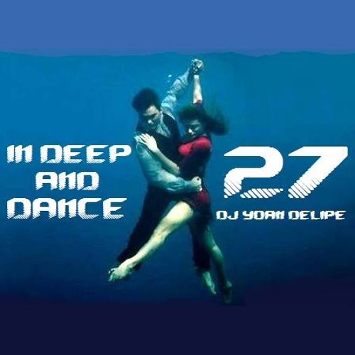 Stream @YoanDelipe 'In Deep and Dance 27' by Joaquim Pereira | Listen ...