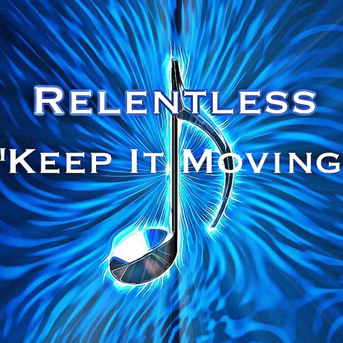 Stream Relentless - Keep It Moving (Prod.By Rob) by Relentless956 ... Stream Relentless - Keep It Moving (Prod.By Rob) by Relentless956 ...