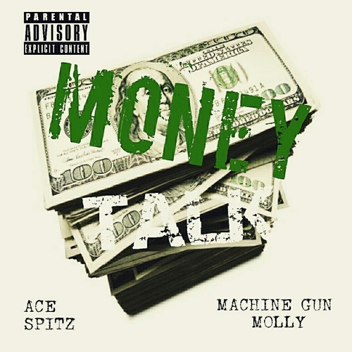 Stream MONEY TALK FT MACHINE GUN MOLLY by Ace Spitz | Listen online for ...