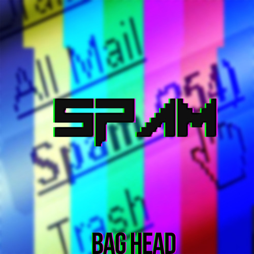 Stream Bag Head - Spam by Azureon: Surge | Listen online for free on ...