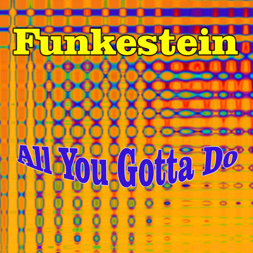 Stream Funkestein - All You Gotta Do (Original Version) by Sound ...
