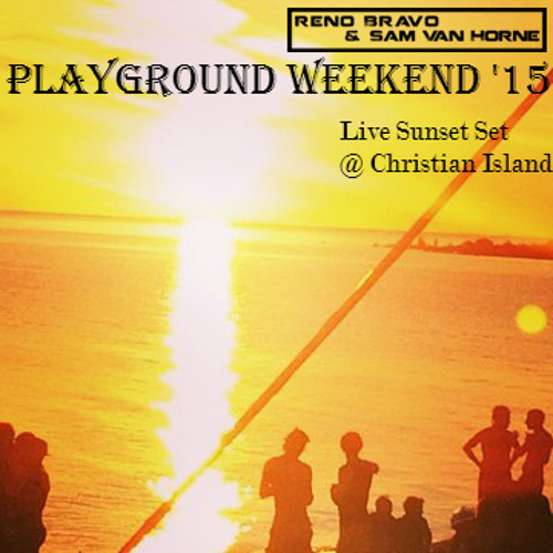 Stream Reno Bravo & Sam Van Horne - Playground Live Sunset Set 2015 by ...
