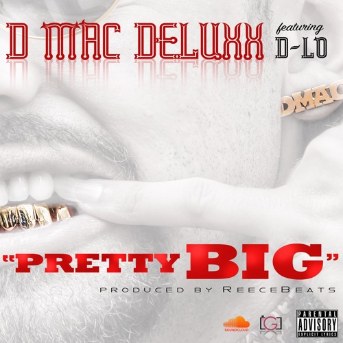 Stream Pretty Big - D MAC DELUXX FT. D - LO by D MAC DELUXX | Listen ...