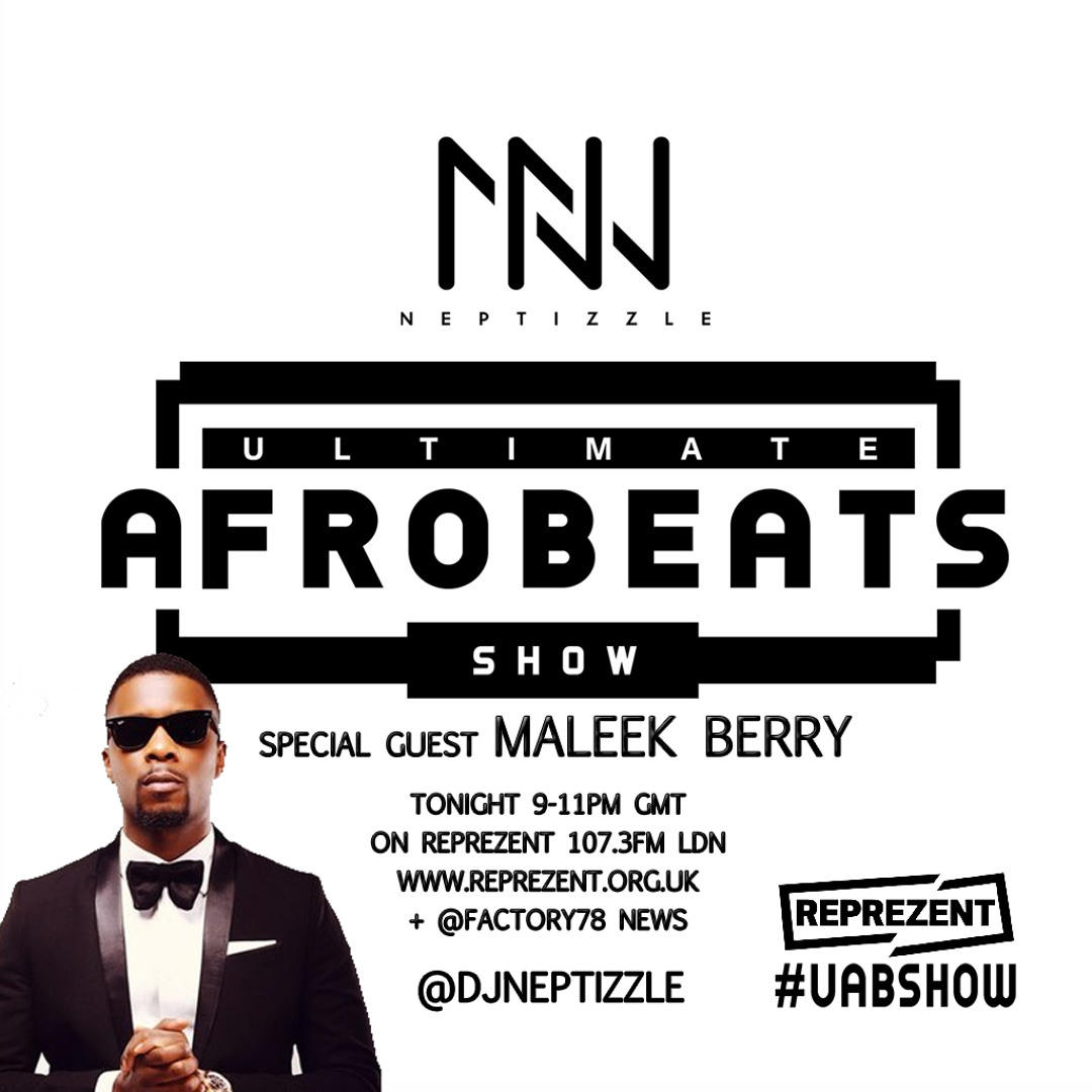 Stream Ultimate Afrobeats Show: Maleek Berry 12.08.15 by DJ Neptizzle ...