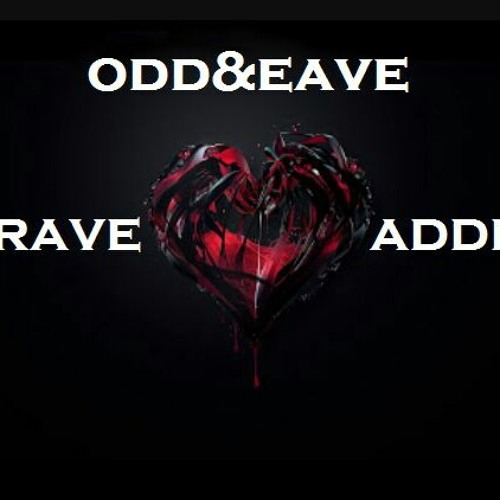 Stream ODD&EAVE- Rave Addict (Original Mix) by ODD&EAVE | Listen online ...