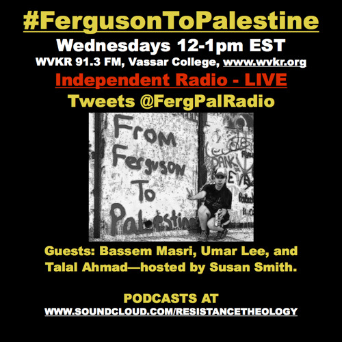 Stream PODCAST #FergusonToPalestine | Guests: Bassem Masri & Umar Lee ...