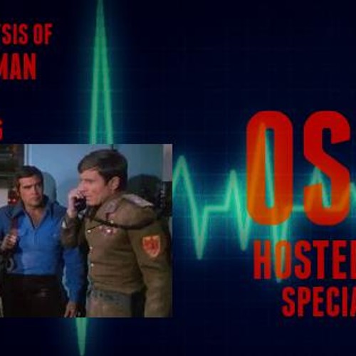 Stream The OSI Files: 001 - The Six Million Dollar Man - "Doomsday, and ...