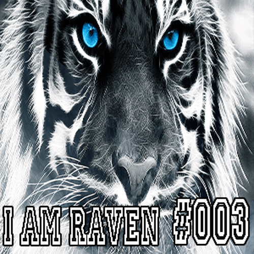 Stream I AM RaveN #003 by I AM RaveN | Listen online for free on SoundCloud