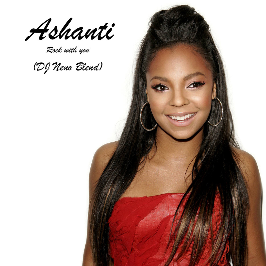 Stream Ashanti - Rock With You (DJ Neno Blend) by IAMNENO | Listen ...