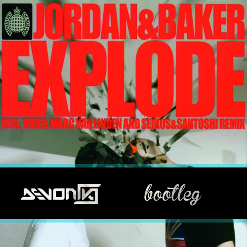 Stream Jordan & Baker - Explode (Devon K. Bootleg) by Stef Devon K ...