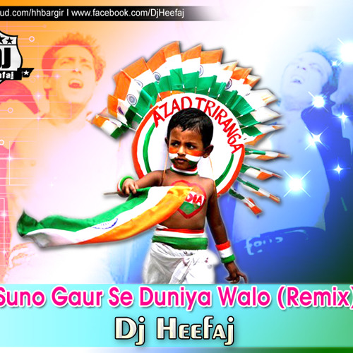 Stream Suno Gaur Se Duniya Walo (Remix) - Dj Heefaj by Dj. Heefaj ... Stream Suno Gaur Se Duniya Walo (Remix) - Dj Heefaj by Dj. Heefaj ...