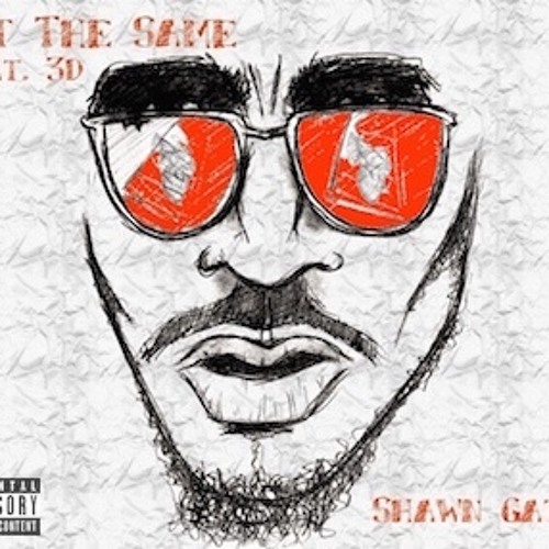 Stream Shawn Gates - Not The Same Feat. 3D by Shawn Artashir Gates ...