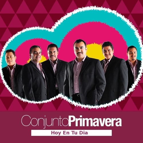Stream Conjunto Primavera Hoy En Tu Dia by CONJUNTO PRIMAVERA | Listen ...