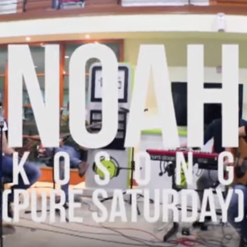 Stream Kosong (Cover Pure Saturday) #GEN90AN by NOAH BAND | Listen ...