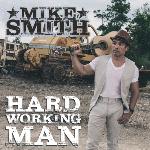 Stream Mike Smith - Hard Working Man (#HardWorkingMan) by ...