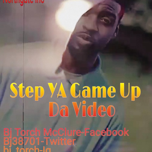 Stream Step Ya Game Up by Bj Torch | Listen online for free on SoundCloud