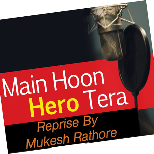 Stream Main Hu Hero Tera (Reprise) | Salman Khan | By Mukesh Rathore by ...