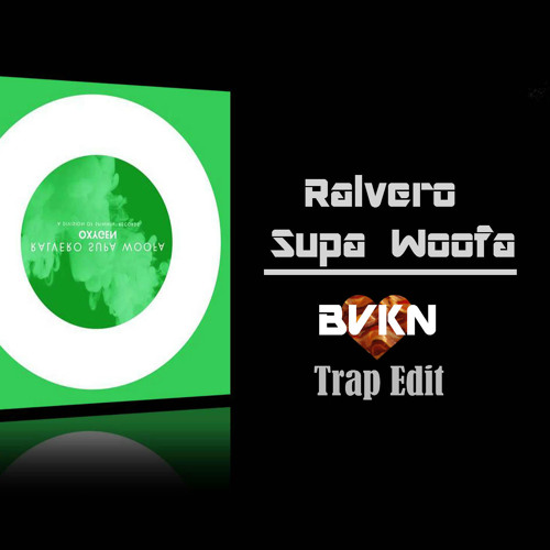 Stream Ralvero - Supa Woofa (BVKN Trap Edit) by BVKN GOODIES | Listen ...