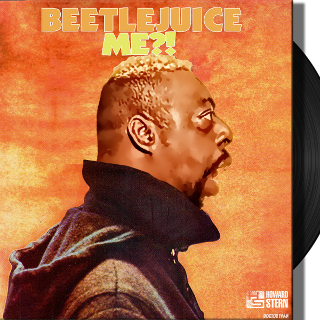 Stream Beetlejuice - Sing All You Bastards - A Howard Stern Show ...