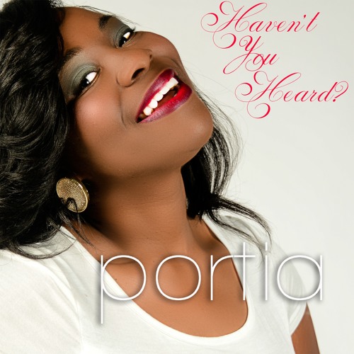 Stream HAVEN'T YOU HEARD By PORTIA by Portia P | Listen online for free ...